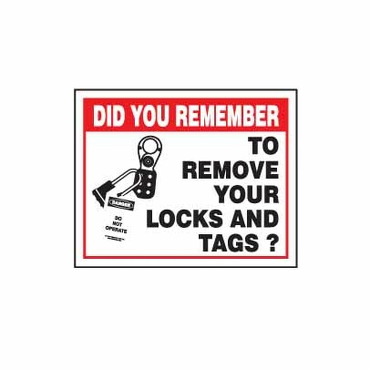 Lockout Tags Lockout Wall Sign Did you remember to Remove Your Lock and ...